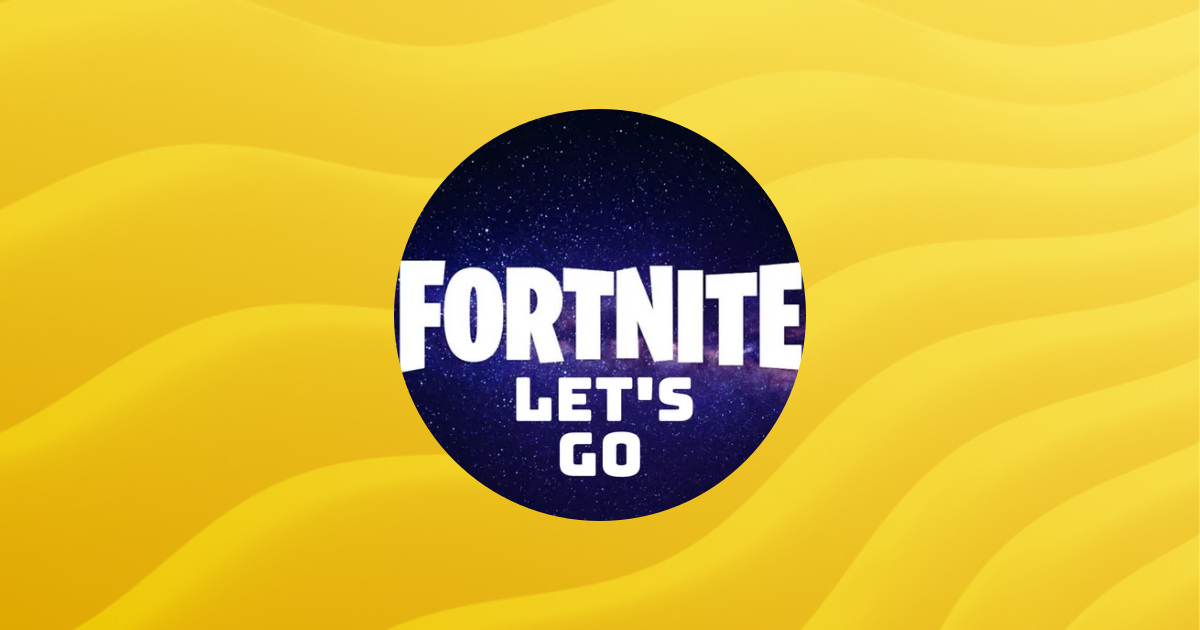 Fortnite Let's Go's profile - Guilded