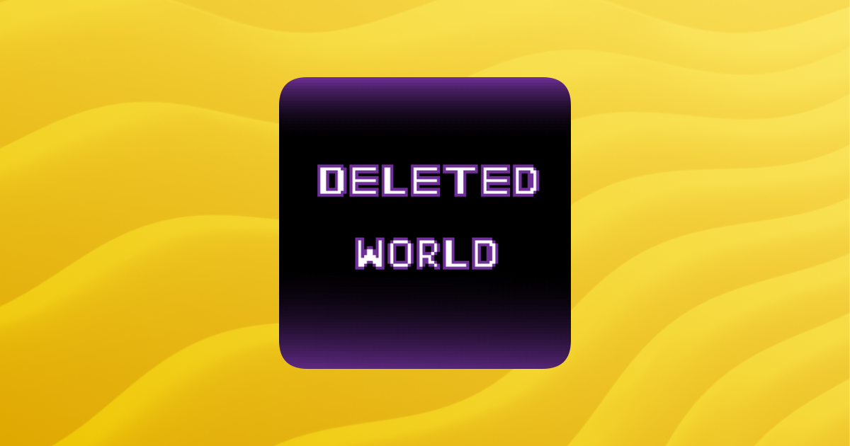 {Deleted World.} - Guilded