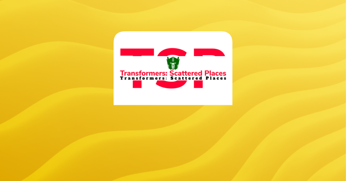 Overview - Transformers: Scattered Places - Guilded
